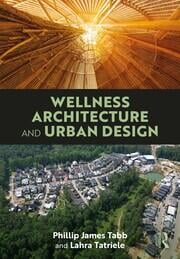 Wellness Architecture and Urban Design | Phillip James Tabb, Lahra Tat