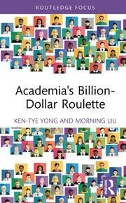 Academia's Billion-Dollar Roulette | Ken-Tye Yong, Morning Liu | Taylo