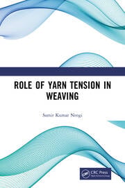Role of Yarn Tension in Weaving | Samir Kumar Neogi | Taylor & Francis