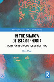 Everyday Lives of British Turks and Islamophobia | 4 | In the Shadow o