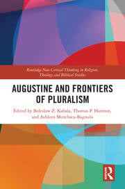 Augustine and Frontiers of Pluralism | Boleslaw Z. Kabala, Thomas P. H