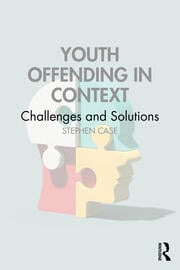 Youth Offending in Context | Challenges and Solutions | Stephen Case