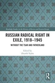 Russian Radical Right in Exile, 1918-1945 | Without the Tsar and Fathe