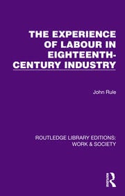 The Experience of Labour in Eighteenth-Century Industry | John Rule