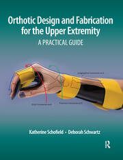 Orthotic Design and Fabrication for the Upper Extremity | A Practical