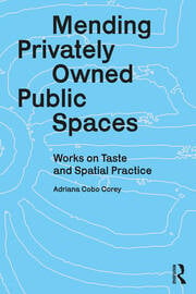 Mending Privately Owned Public Spaces | Works on Taste and Spatial Pra