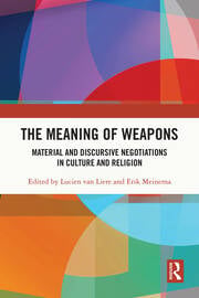 The Meaning of Weapons | Material and Discursive Negotiations in Cultu
