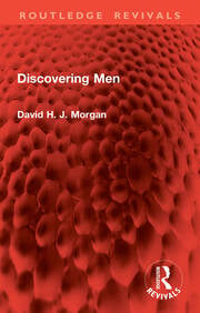 Discovering Men | David H. J. Morgan | Taylor & Francis eBooks, Refere