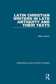 Latin Christian Writers in Late Antiquity and their Texts | Mark Vesse