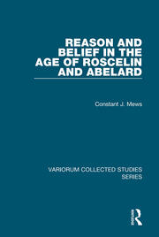 Reason and Belief in the Age of Roscelin and Abelard | Constant J. Mew