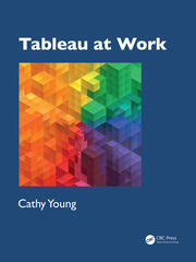 Tableau at Work | Cathy Young | Taylor & Francis eBooks, Reference Wor
