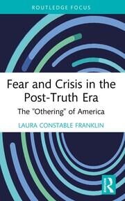 Fear and Crisis in the Post-Truth Era | The "Othering" of America | La