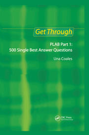 Get Through PLAB Part 1: 500 Single Best Answer Questions | Una F Coal