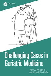 Challenging Cases in Geriatric Medicine | Henry J Woodford, Francis J
