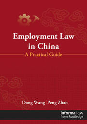 Employment Law in China | A Practical Guide | Dong Wang, Peng Zhao
