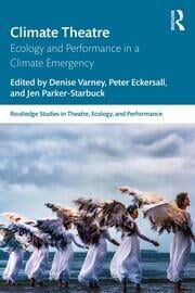 Climate Theatre | Ecology and Performance in a Climate Emergency | Den