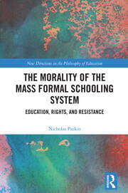 The Morality of the Mass Formal Schooling System | Education, Rights,