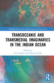 Transoceanic and Transmedial Imaginaries in the Indian Ocean | Ute Fen