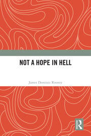 Not a Hope in Hell | James Dominic Rooney | Taylor & Francis eBooks, R