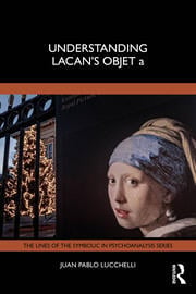 Understanding Lacan's Objet a | Juan Pablo Lucchelli | Taylor & Franci