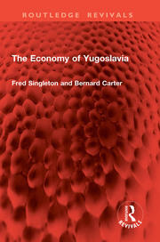 The Economy of Yugoslavia | Fred Singleton, Bernard Carter | Taylor
