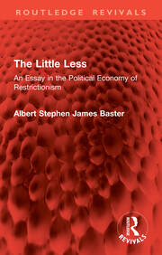 The Little Less | An Essay in the Political Economy of Restrictionism
