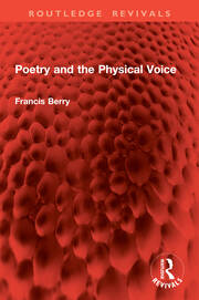 Poetry and the Physical Voice | Francis Berry | Taylor & Francis eBook