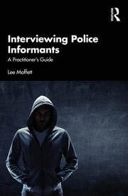 Interviewing Police Informants | A Practitioner’s Guide | Lee Moffett