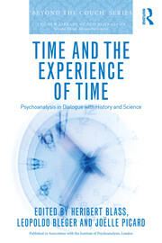 Time and the Experience of Time | Psychoanalysis in Dialogue with Hist
