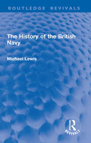 The History of the British Navy | Michael Lewis | Taylor & Francis eBo