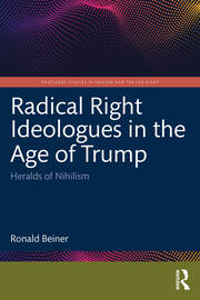 Radical Right Ideologues in the Age of Trump | Heralds of Nihilism | R