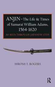 Anjin - The Life and Times of Samurai William Adams, 1564-1620 | A Jap