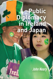Public Diplomacy in Ireland and Japan | John Neary | Taylor & Francis