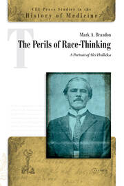 The Perils of Race-Thinking | A Portrait of Ale. Hrdlicka | Mark A. Br