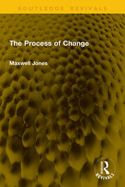The Process of Change | Maxwell Jones | Taylor & Francis eBooks, Refer