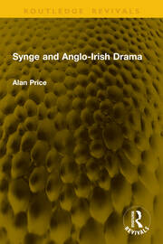Synge and Anglo-Irish Drama | Alan Price | Taylor & Francis eBooks, Re