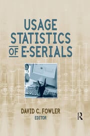 Usage Statistics of E-Serials | David Fowler | Taylor & Francis eBooks