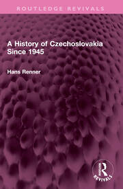 A History of Czechoslovakia Since 1945 | Hans Renner | Taylor & Franci