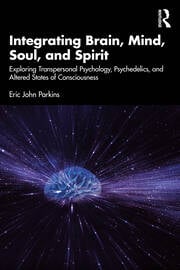 Integrating Brain, Mind, Soul, and Spirit | Exploring Transpersonal Ps