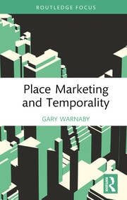 Place Marketing and Temporality | Gary Warnaby | Taylor & Francis eBoo