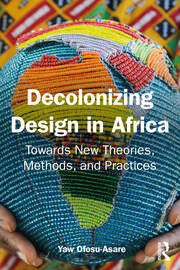 Decolonising Design in Africa | Towards New Theories, Methods, and Pra