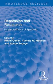 Repression and Resistance | Insider Accounts of Apartheid | Robin Cohe