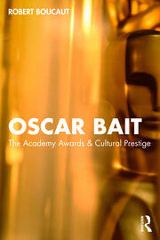 Oscar Bait | The Academy Awards & Cultural Prestige | Robert Boucaut