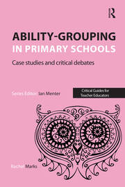 Ability-grouping in Primary Schools | Case Studies and Critical Debate