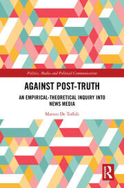 Against Post-Truth | An Empirical-Theoretical Inquiry into News Media