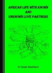 African Life with Known and Unknown Love Partners | Dr Asaph Moshikaro