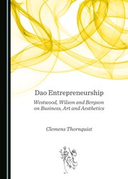 Dao Entrepreneurship | Westwood, Wilson and Bergson on Business, Art a