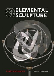 Elemental Sculpture | Theory and Practice | Todor Todorov | Taylor & F