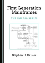 First Generation Mainframes | The IBM 700 Series | Stephen H. Kaisler