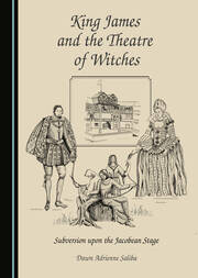 King James and the Theatre of Witches | Subversion upon the Jacobean S